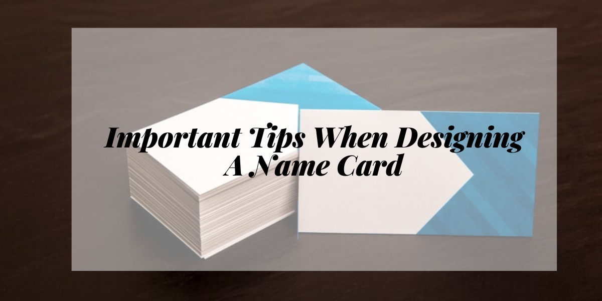 Important Tips When Designing A Name Card - Services Directory Malaysia